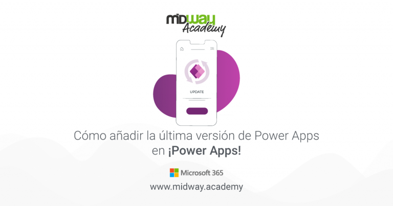 Cómo añadir la última versión de Power Apps en ¡Power Apps! | Midway ...
